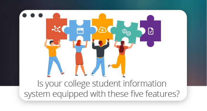 Five Features A College Student Information System Should Have